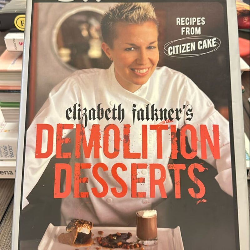 Elizabeth Falkner's Demolition Desserts by Elizabeth Falkner, Frankie ...