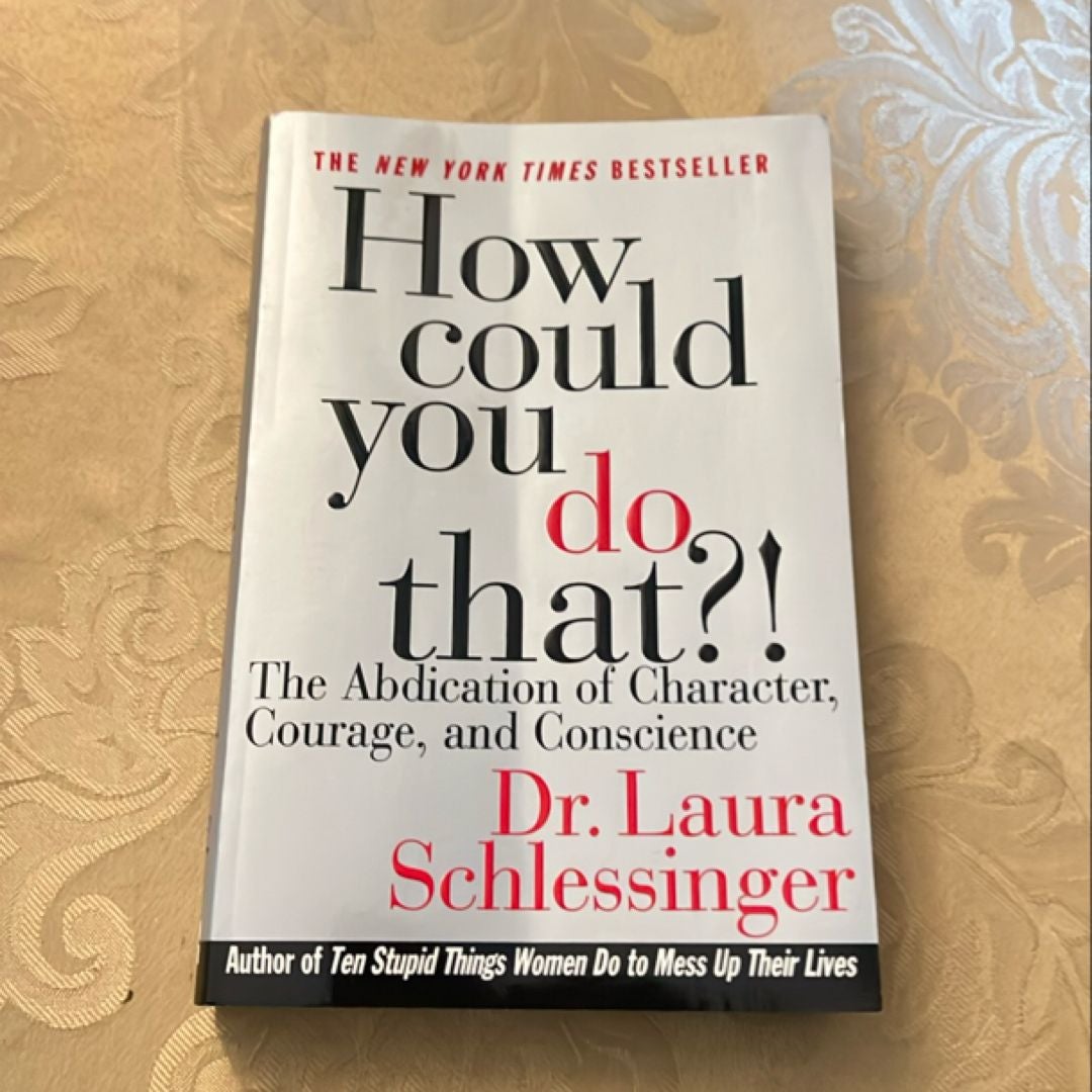 How Could You Do That?! by Laura Schlessinger