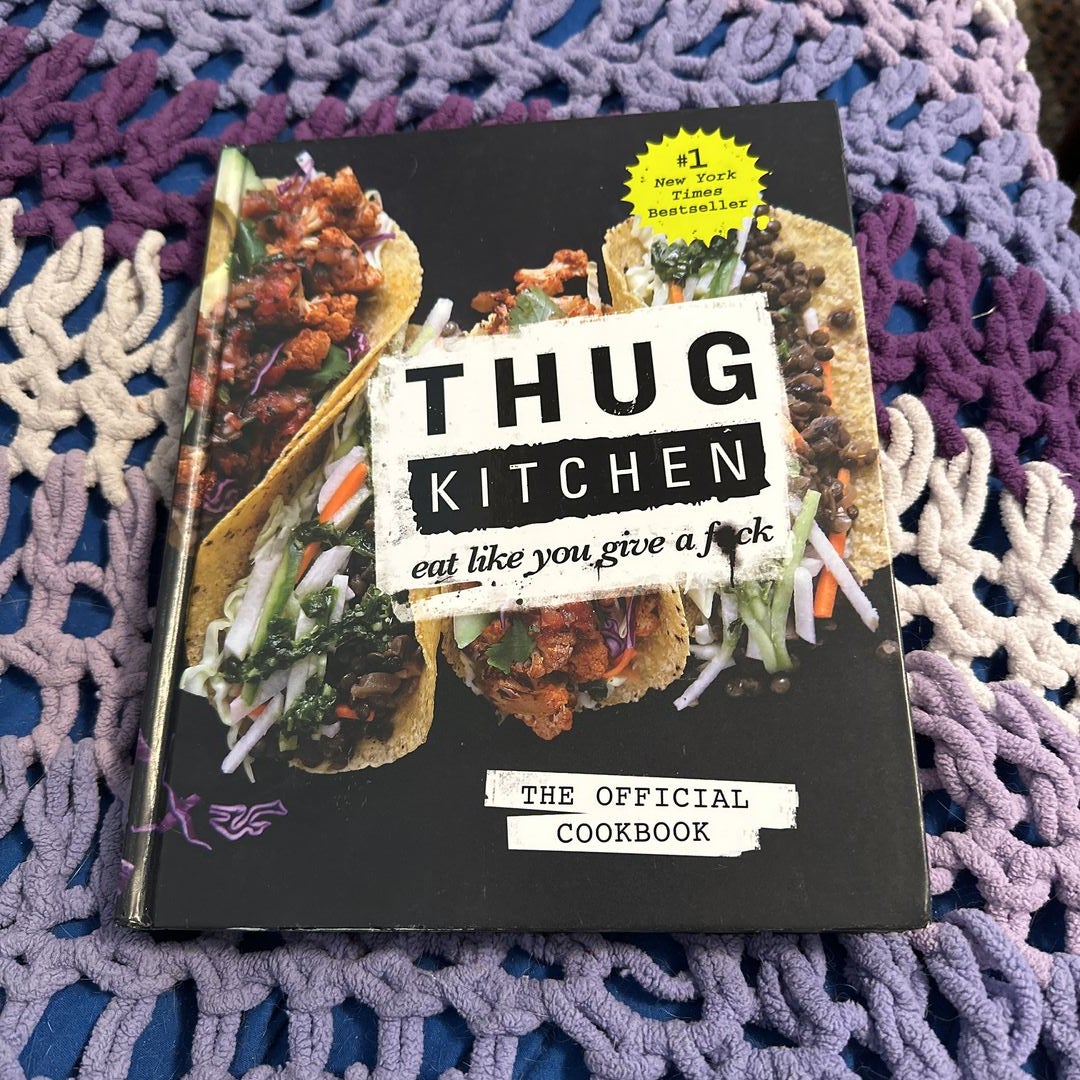 Thug Kitchen: the Official Cookbook by Thug Kitchen