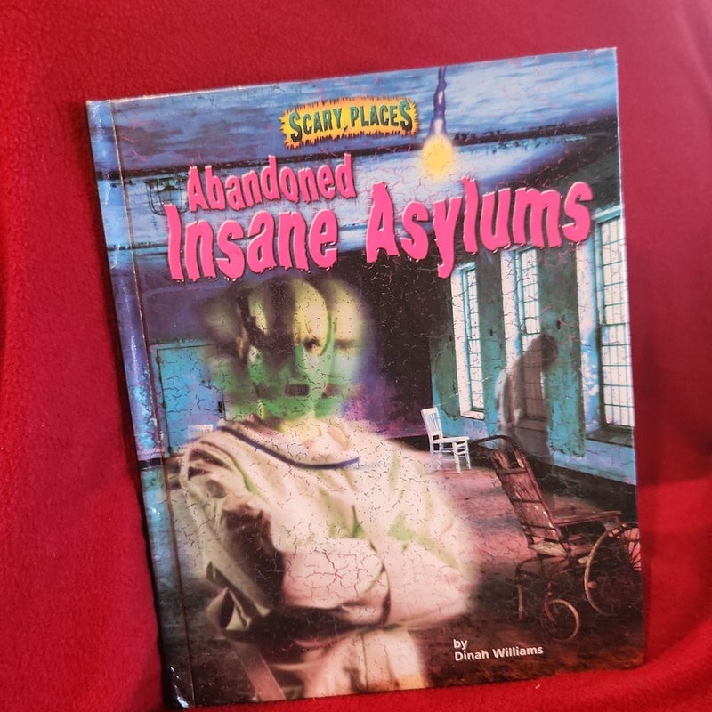 Abandoned Insane Asylums by Dinah Williams