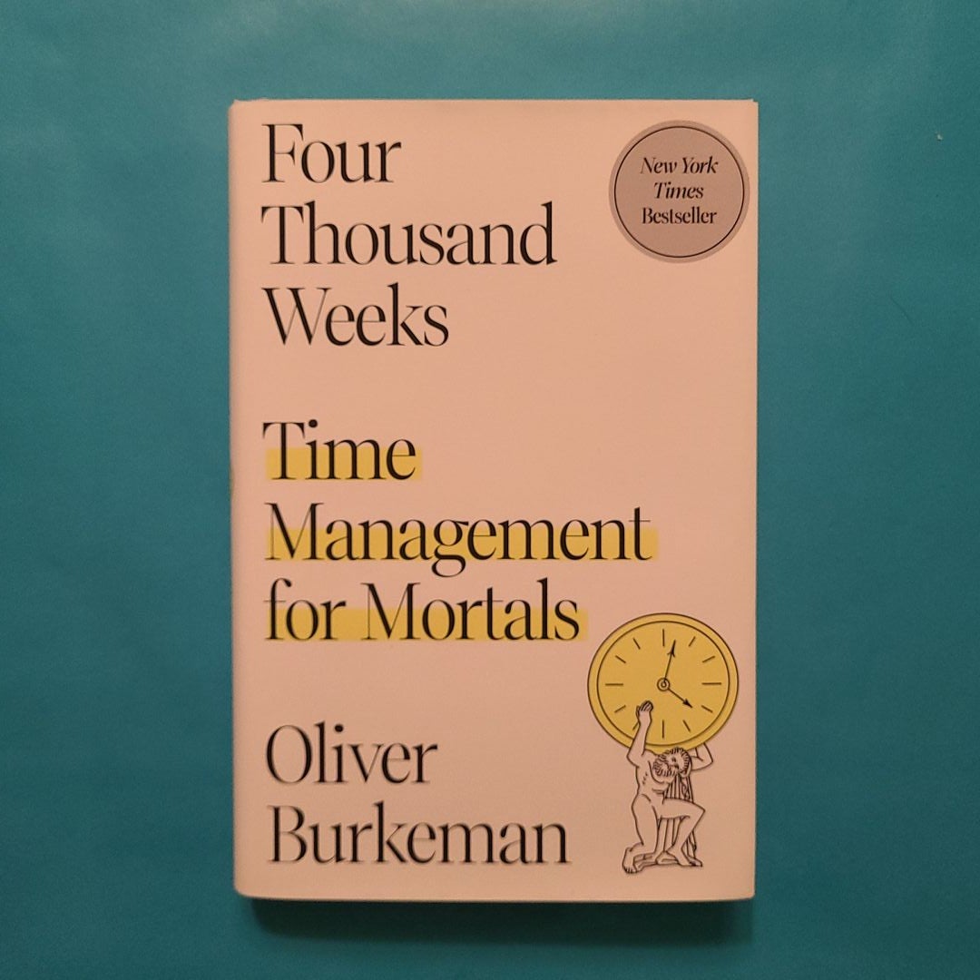 Four Thousand Weeks by Oliver Burkeman, Hardcover | Pangobooks
