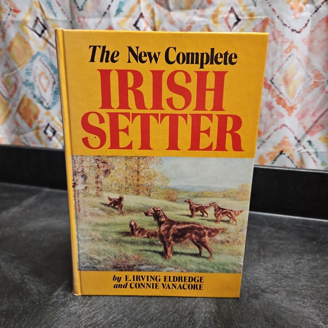 New Complete Irish Setter by E. Irving Eldredge, Connie Vanacore
