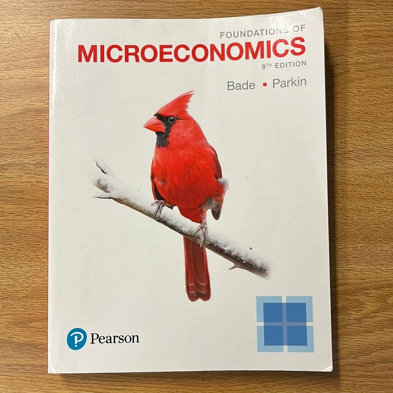 Foundations of Microeconomics by Robin Bade, Michael Parkin