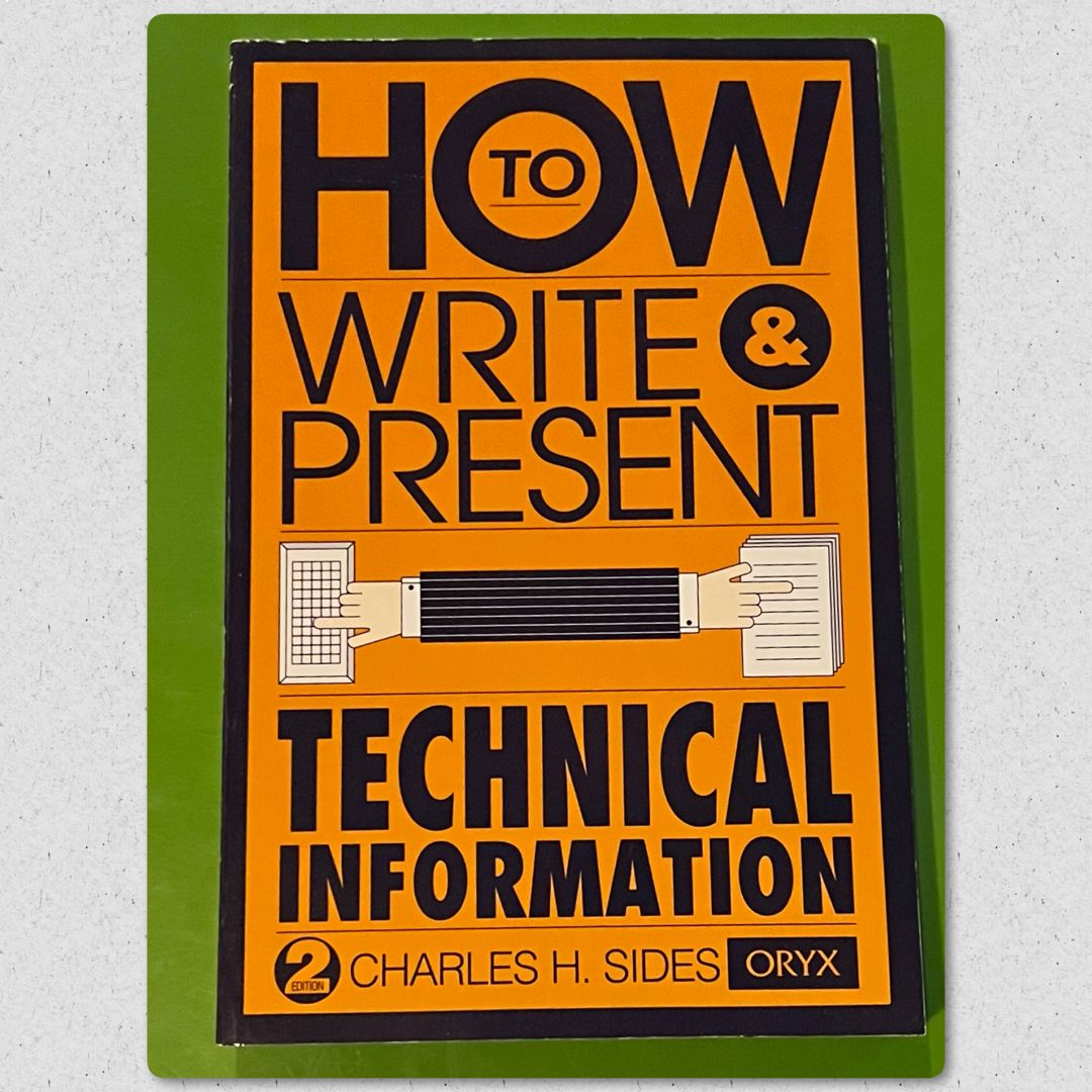 How to Write and Present Technical Information by Charles H. Sides ...