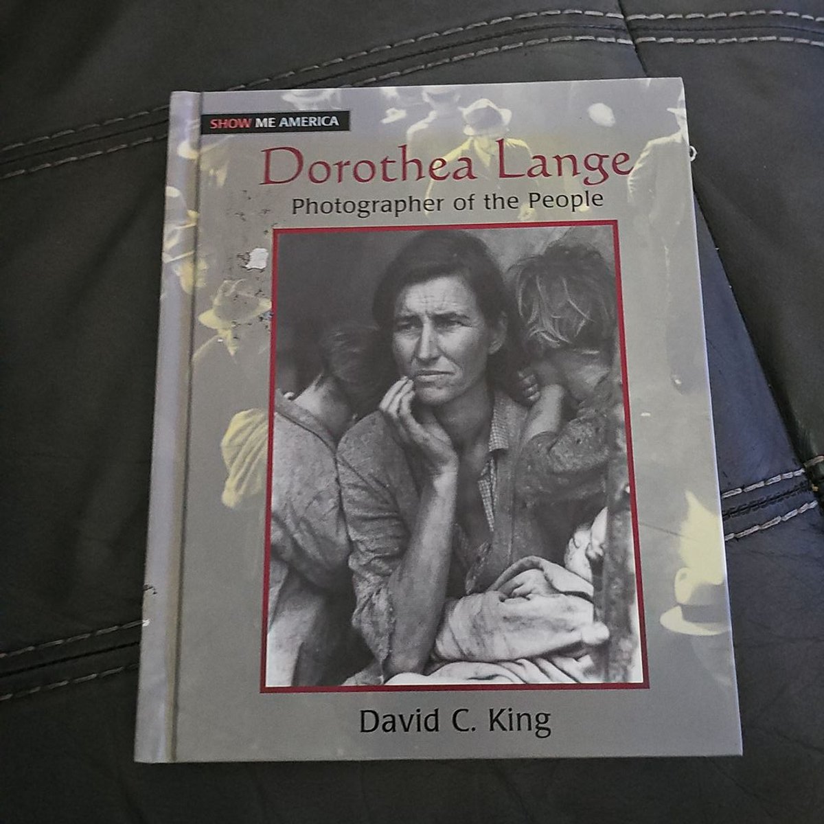 Dorothea Lange: Photographer of the People by David C. King
