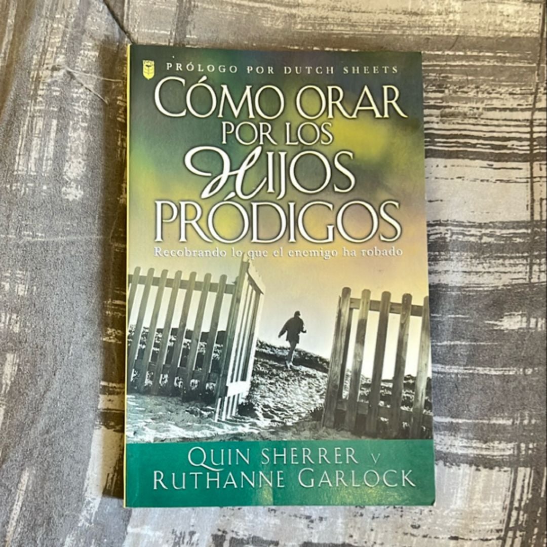 Como Orar por los Hijos Prodigos by Quin Sherrer, Ruthanne Garlock