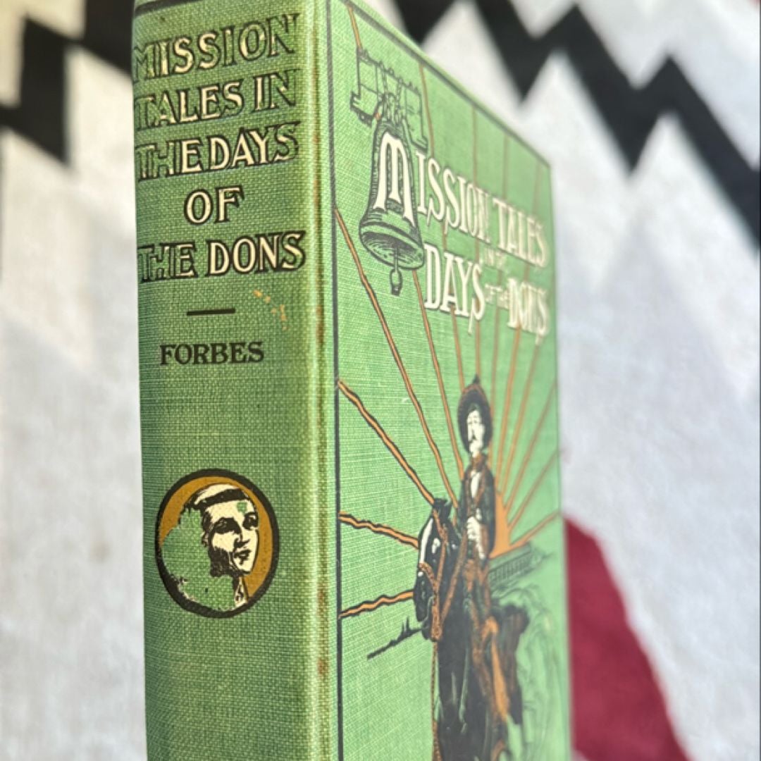 Mission Tales in the Days of the Dons, 1909 by A. S. C. Forbes ...