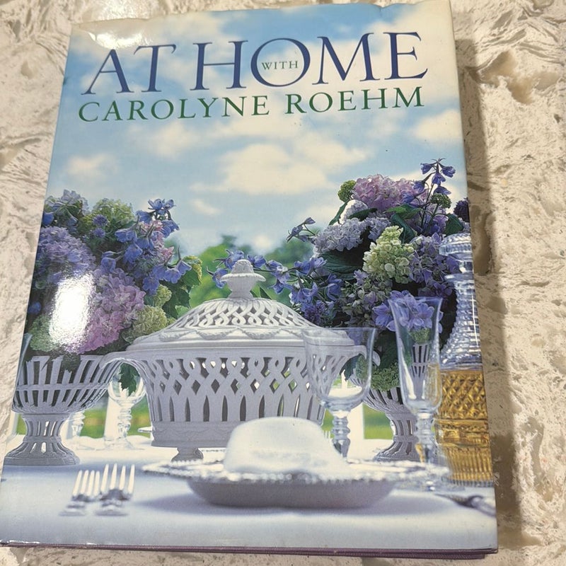 At Home with Carolyne Roehm by Carolyne Roehm, Melissa Davis, Sylvie ...