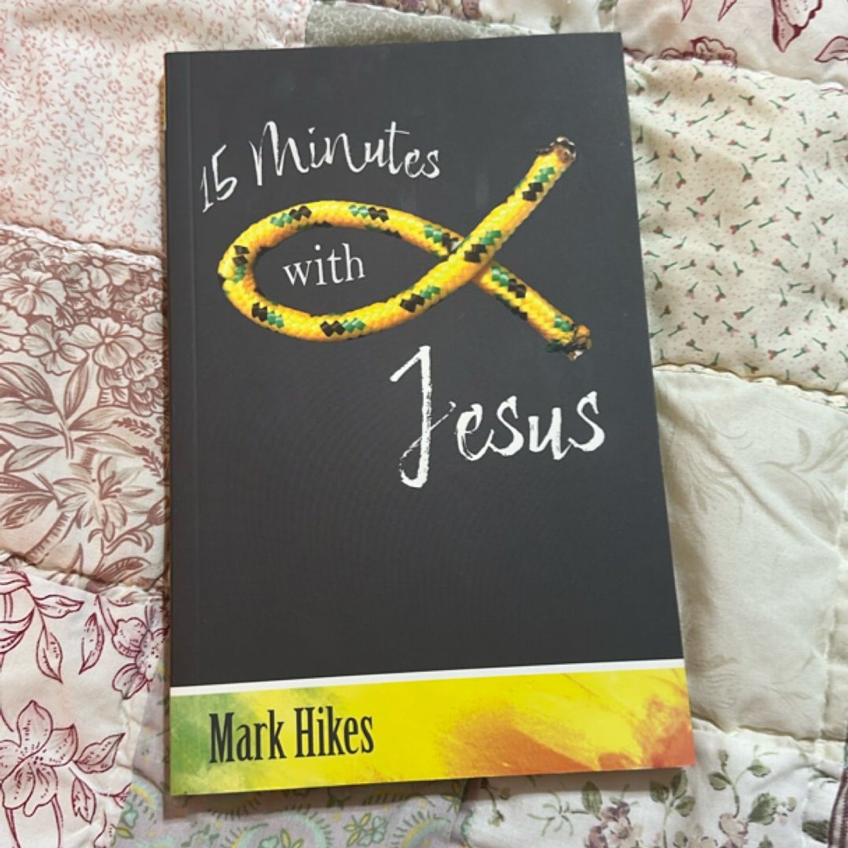 15 Minutes with Jesus by Mark Hikes