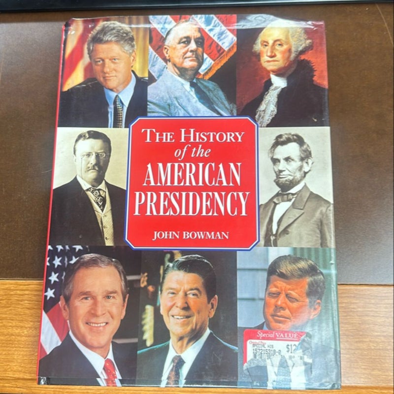 The History of the American Presidency by John Bowman