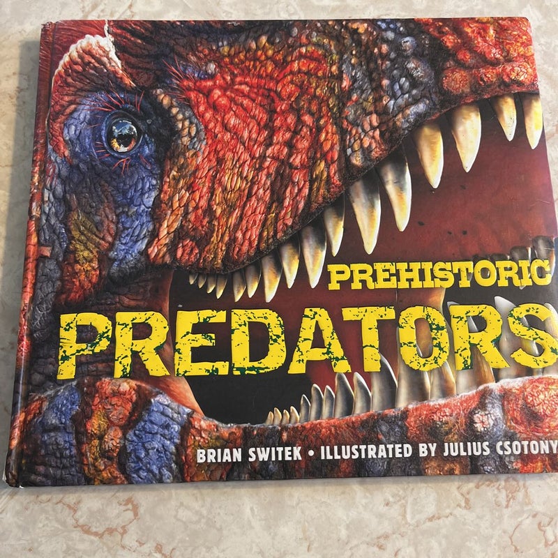 Prehistoric Predators by Brian Switek
