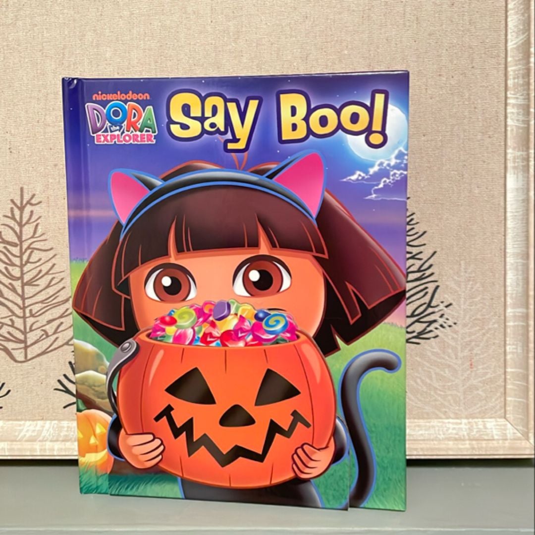 Dora the Explorer: Say Boo! by Nickelodeon Dora the Explorer