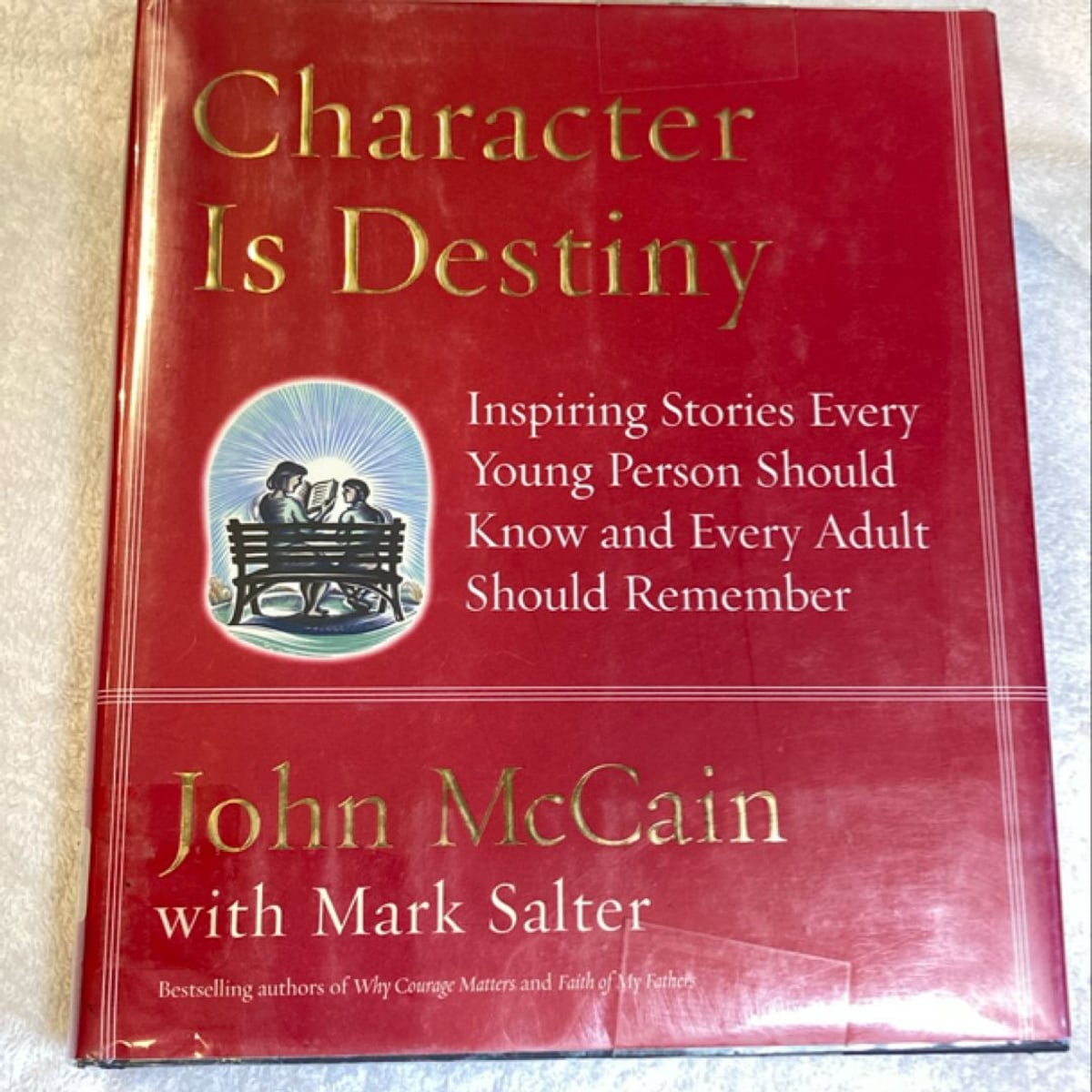 Character Is Destiny by John McCain, Mark Salter