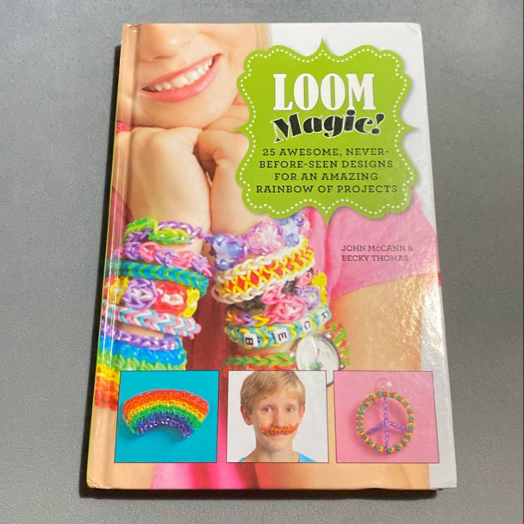 Loom Magic! by John McCann, Becky Thomas