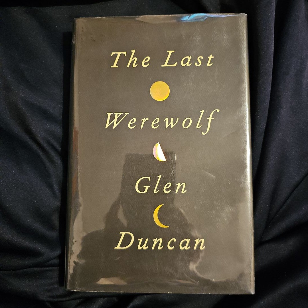 The Last Werewolf by Glen Duncan