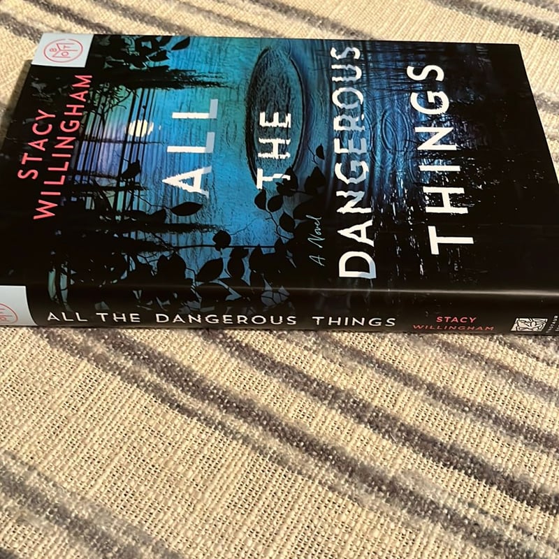 All the Dangerous Things by stacy Willingham