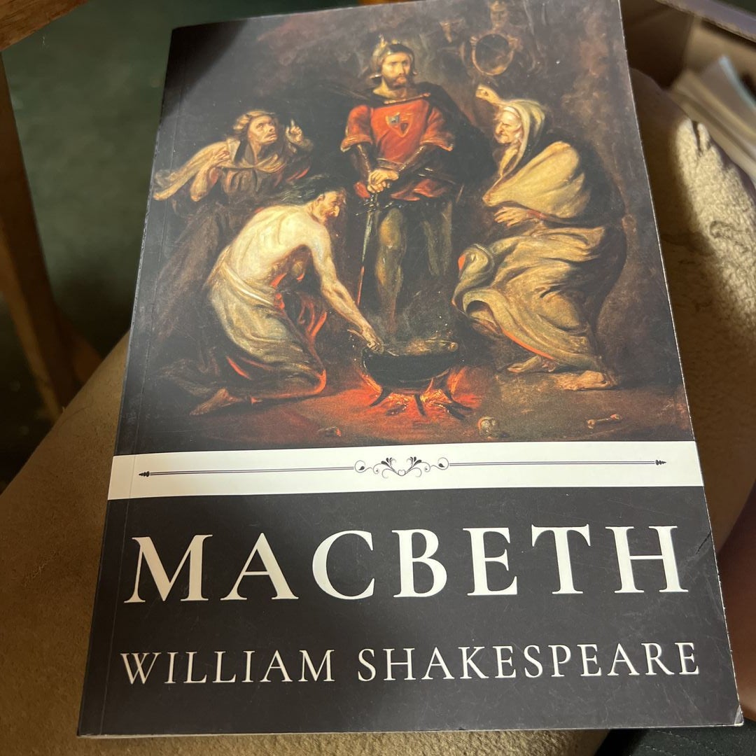 Macbeth by William Shakespeare by William Shakespeare