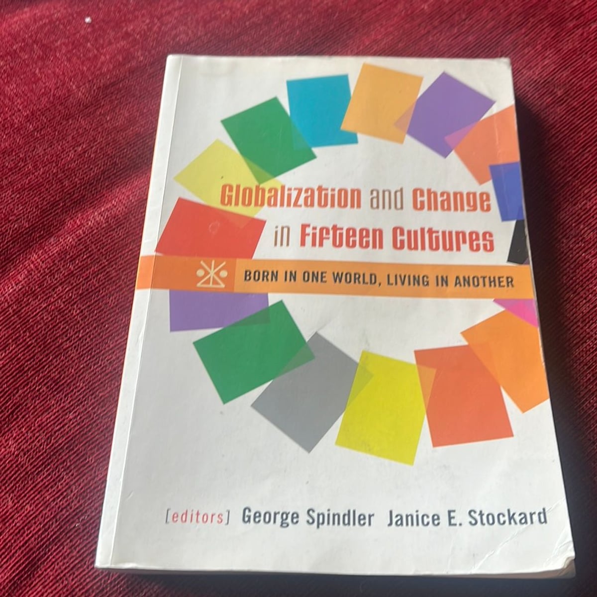 Globalization and Change in Fifteen Cultures by George Spindler ...