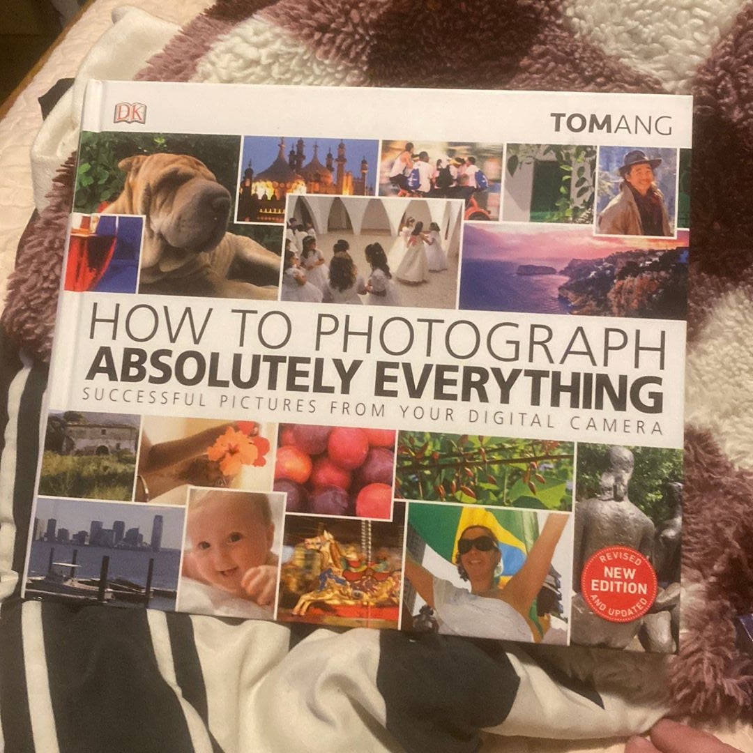 How to Photograph Absolutely Everything by Tom Ang, Hardcover | Pangobooks