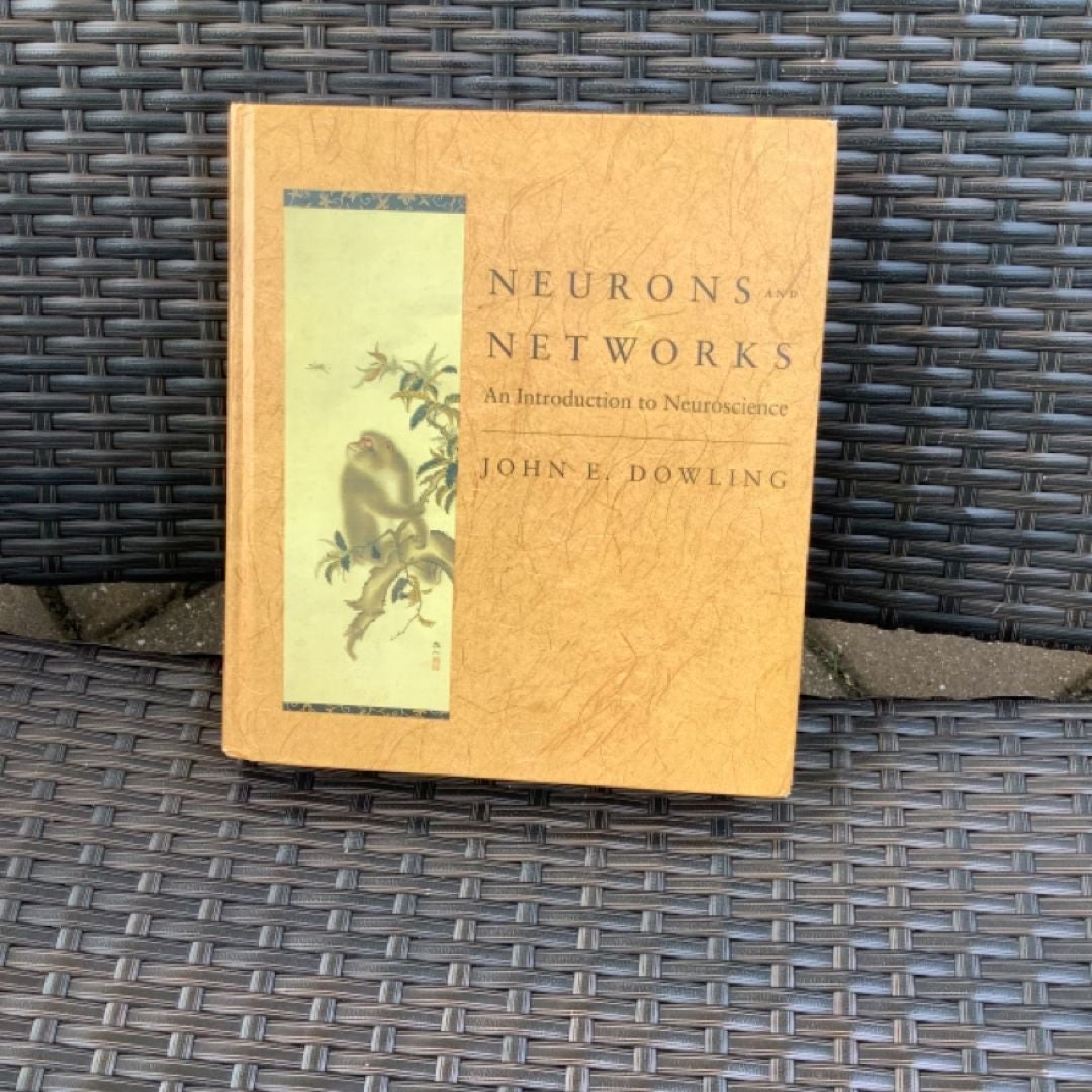 Neurons and Networks by John E. Dowling