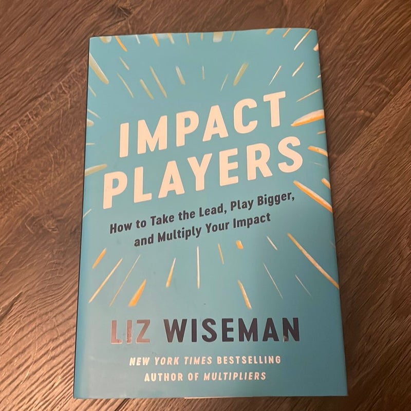 Impact Players by Liz Wiseman