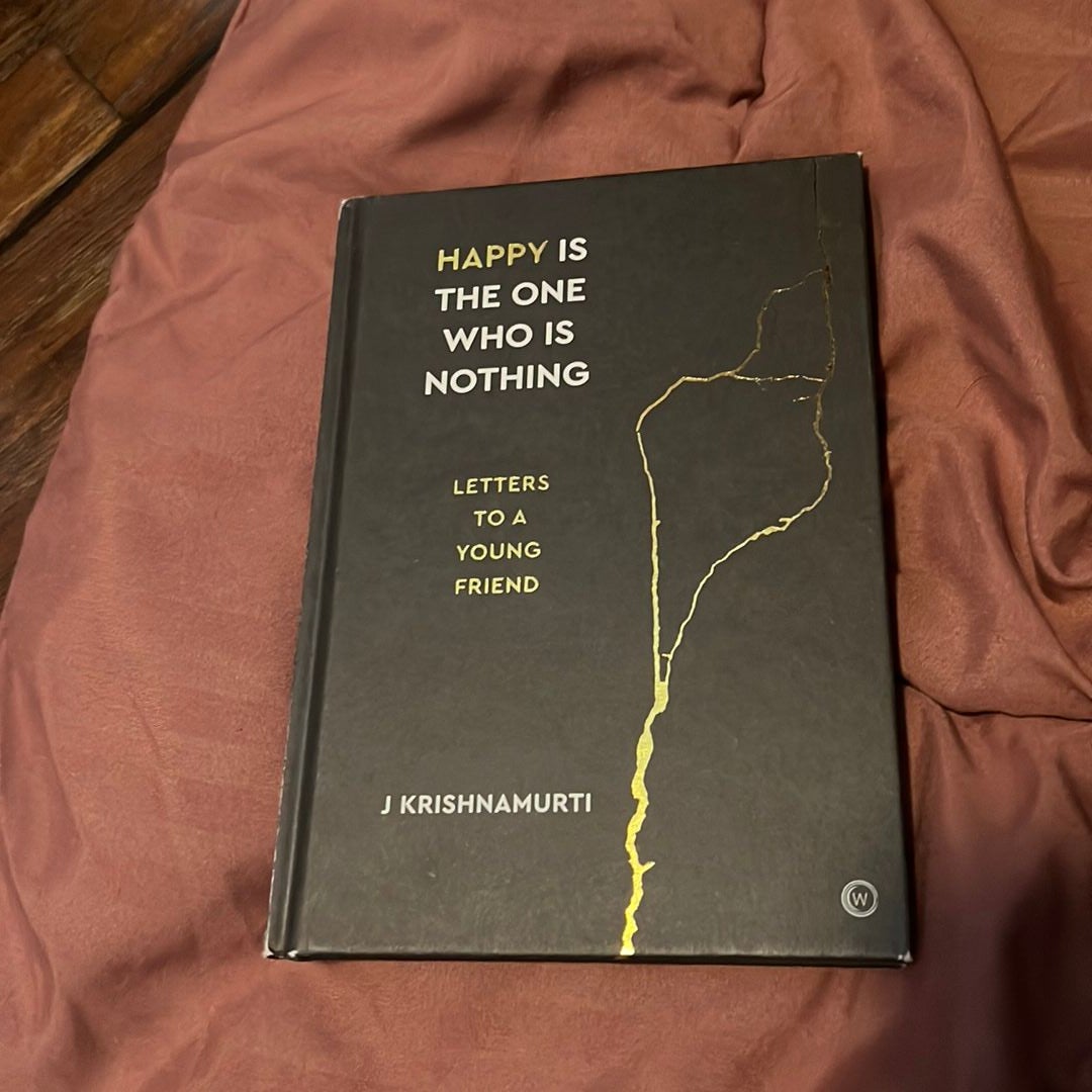 Happy Is the One Who Is Nothing by Jiddu Krishnamurti
