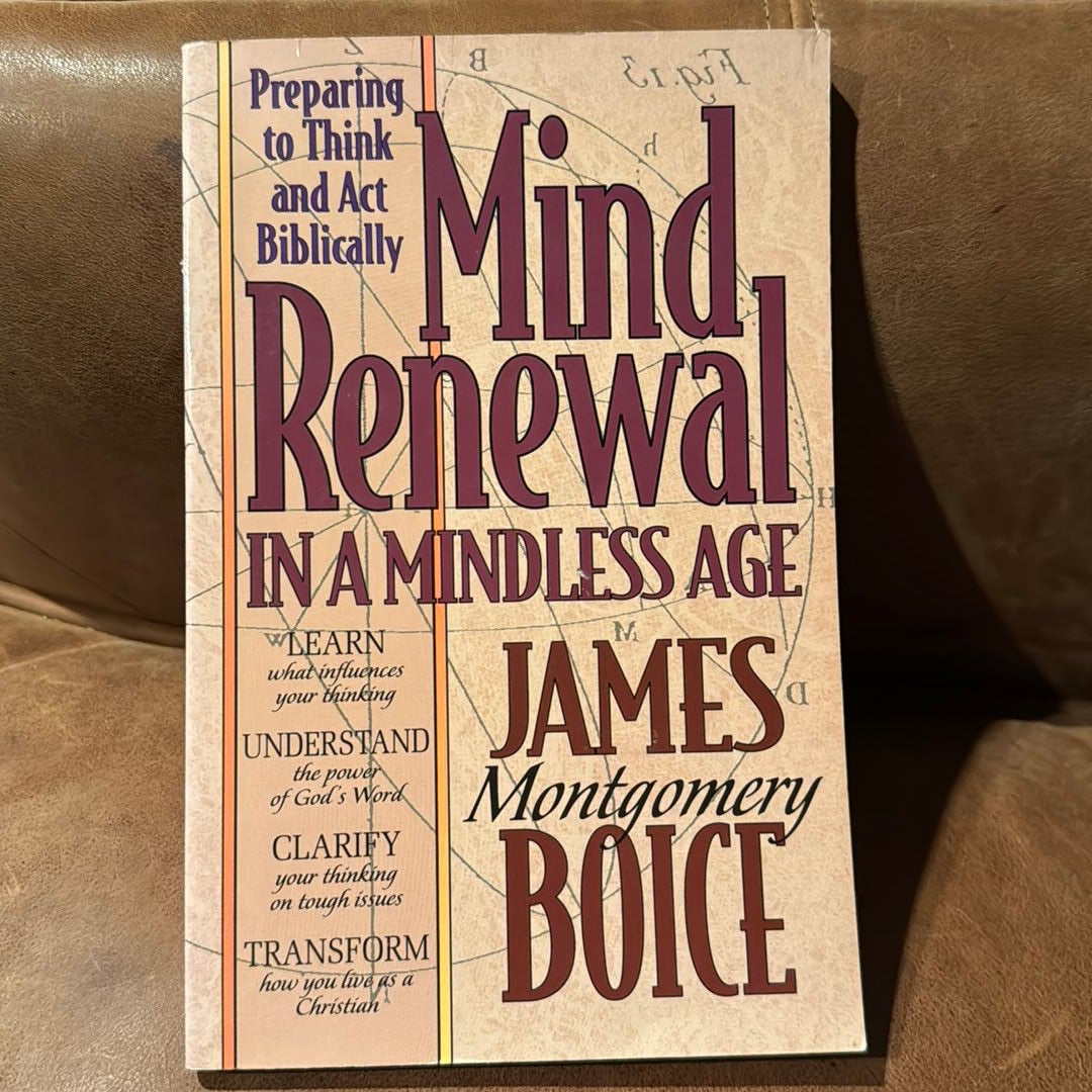 Mind Renewal in a Mindless Age by James Montgomery Boice