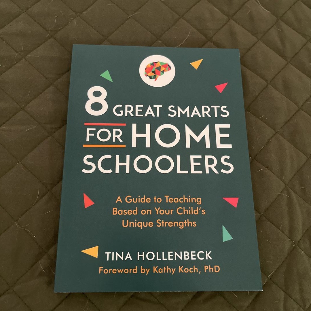 8 Great Smarts for Homeschooling Families by Tina Hollenbeck, Kathy Koch