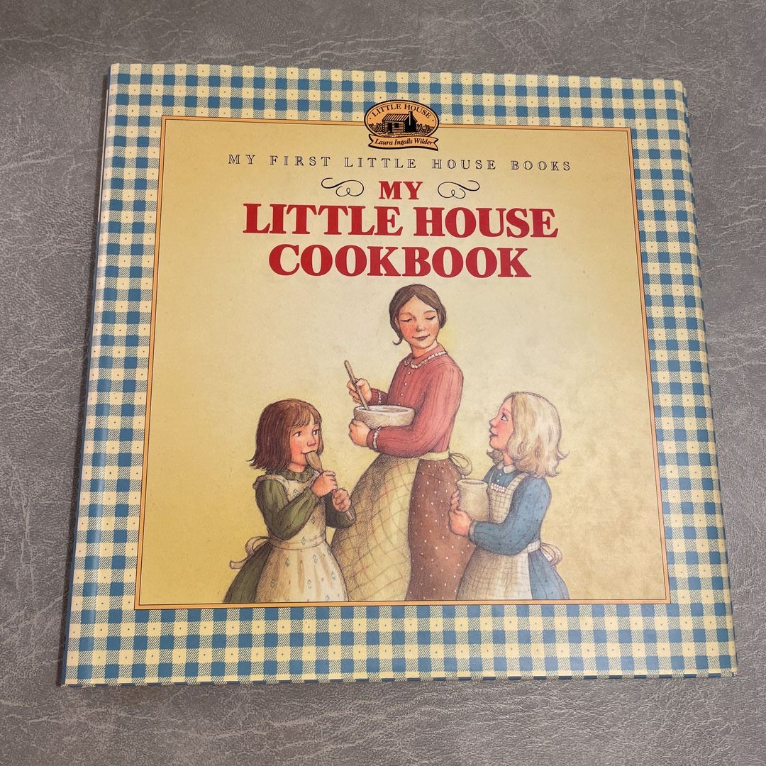 My Little House Cookbook by Laura Ingalls Wilder, Amy Cotler