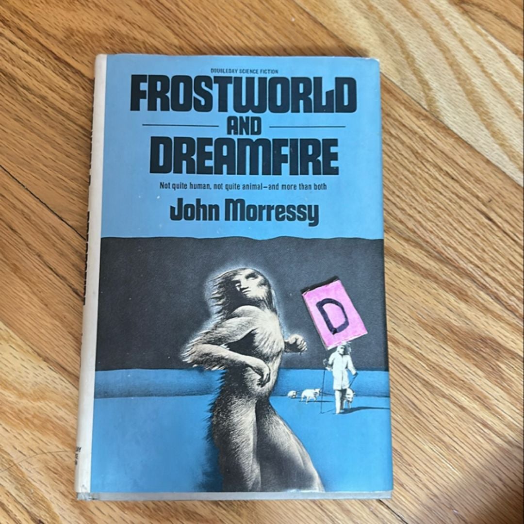 Frostworld and Dreamfire Not Quite Human Not Quite Animal and More than ...