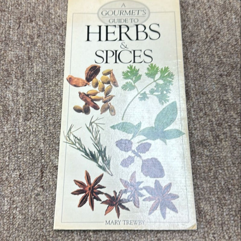 A Gourmet's Guide to Herbs and Spices by Mary Trewby