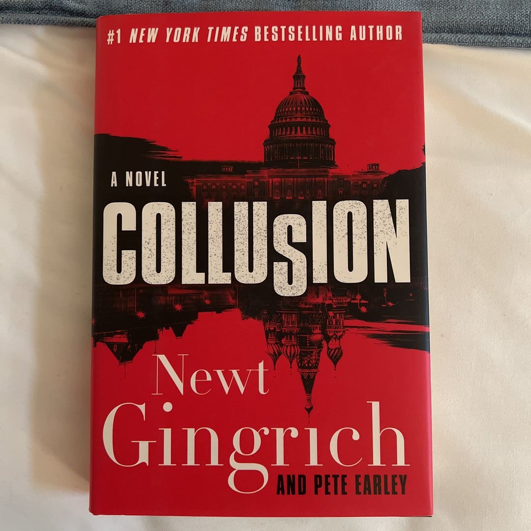 Collusion by Newt Gingrich, Pete Earley