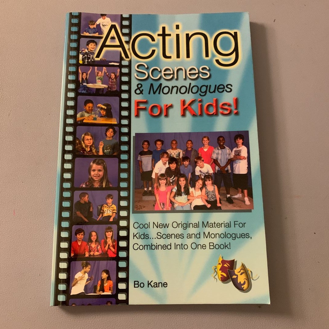 Acting Scenes and Monologues for Kids! by Bo Kane