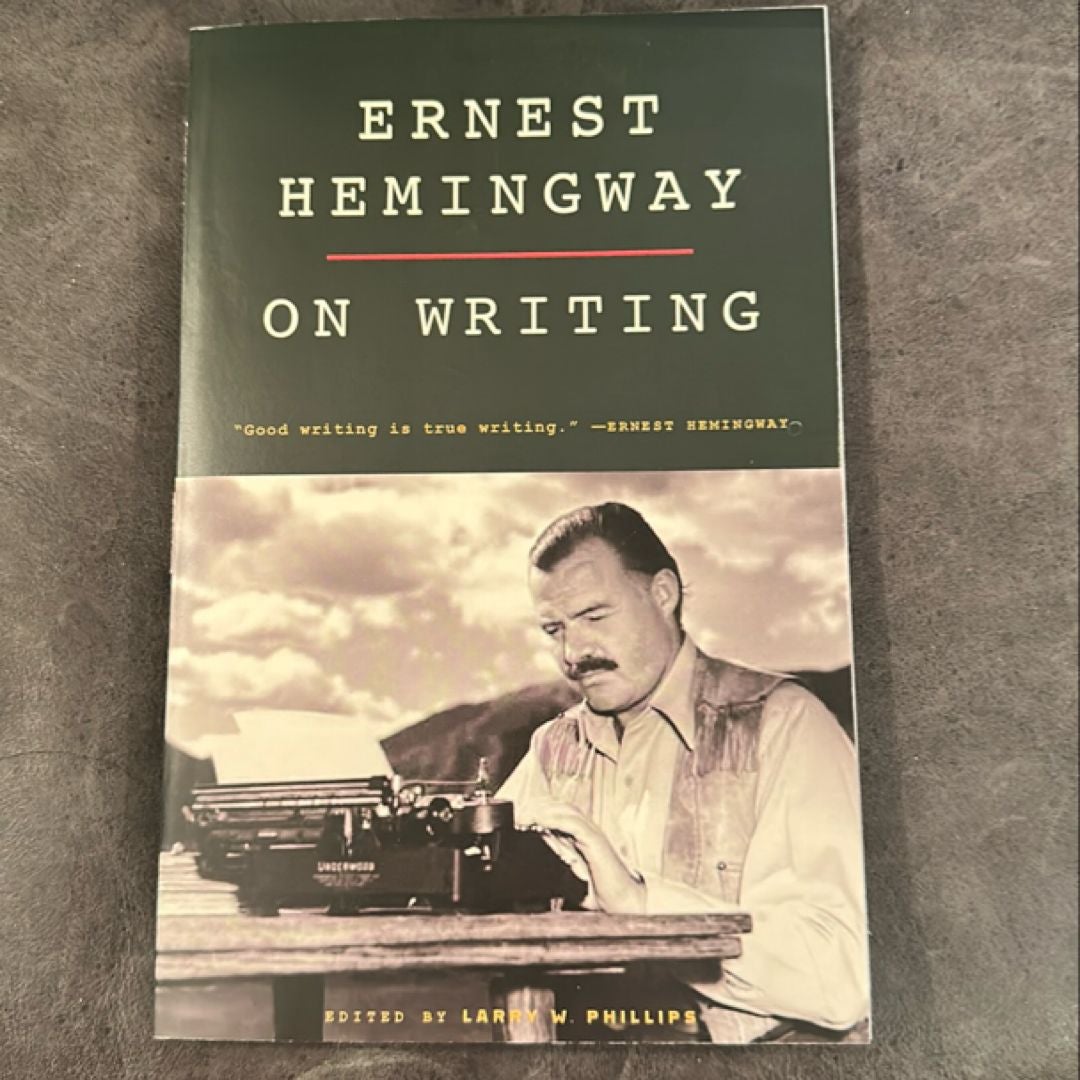 Ernest Hemingway on Writing by Larry W. Phillips