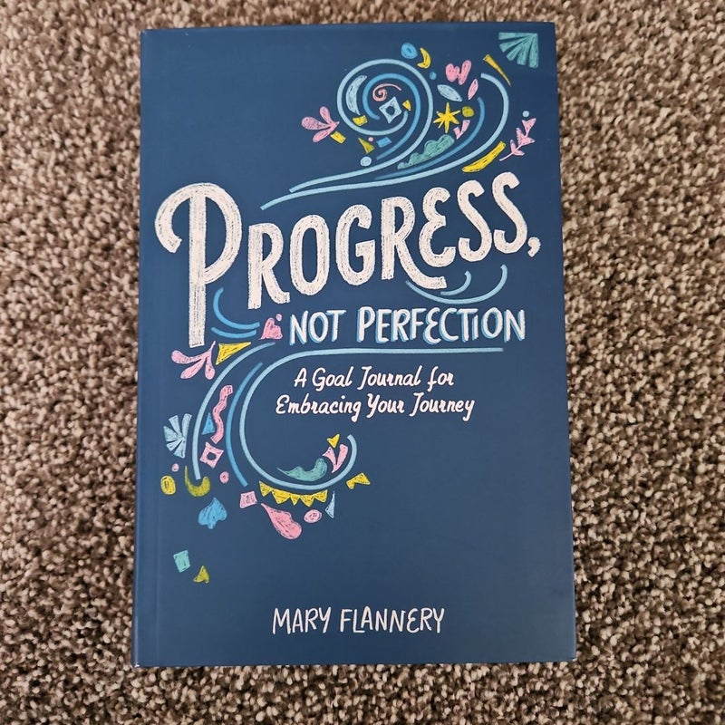 Progress, Not Perfection by Mary Flannery