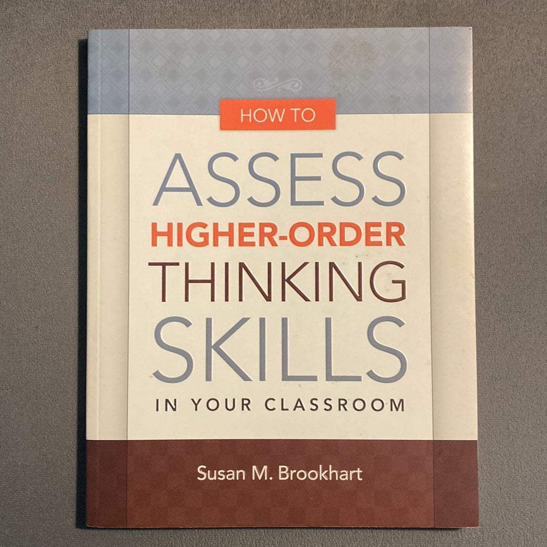 How to Assess Higher-Order Thinking Skills in Your Classroom by Susan M ...