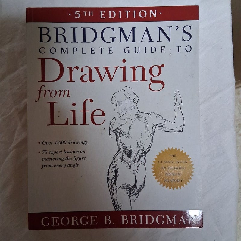 Bridgman's Complete Guide to Drawing from Life by George B. Bridgman