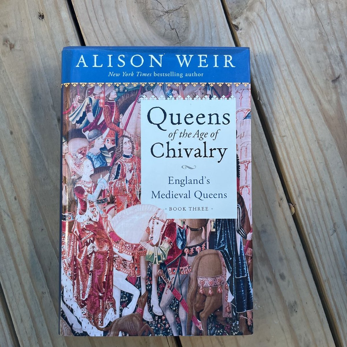 Queens of the Age of Chivalry by Alison Weir