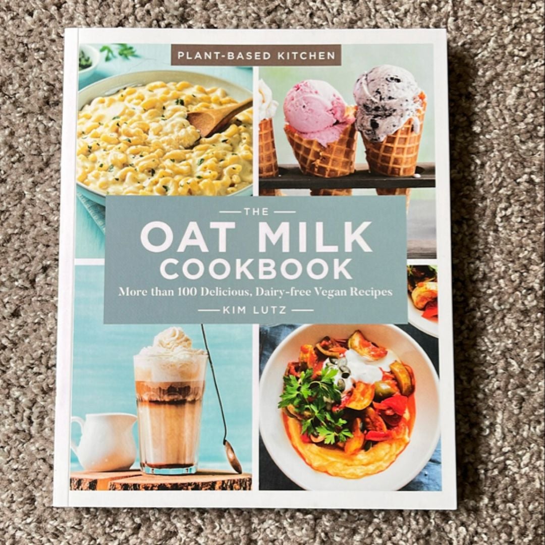 The Oat Milk Cookbook by Kim Lutz