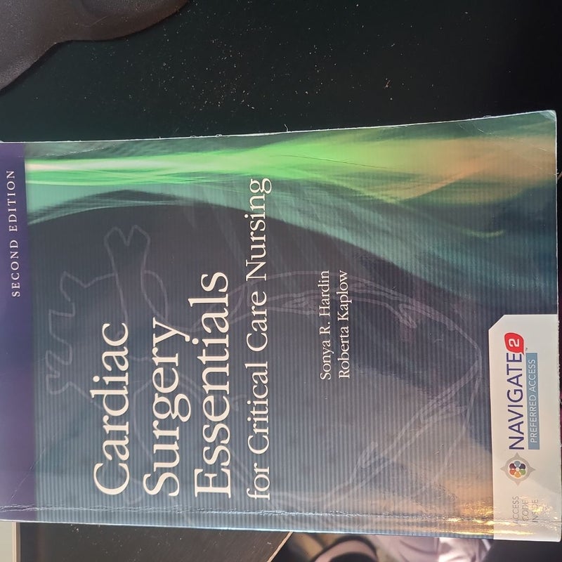 Cardiac Surgery Essentials for Critical Care Nursing by Sonya R. Hardin ...