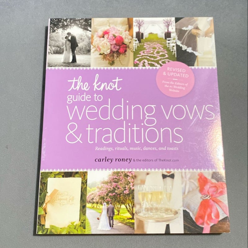 The Knot Guide to Wedding Vows and Traditions by Carley Roney