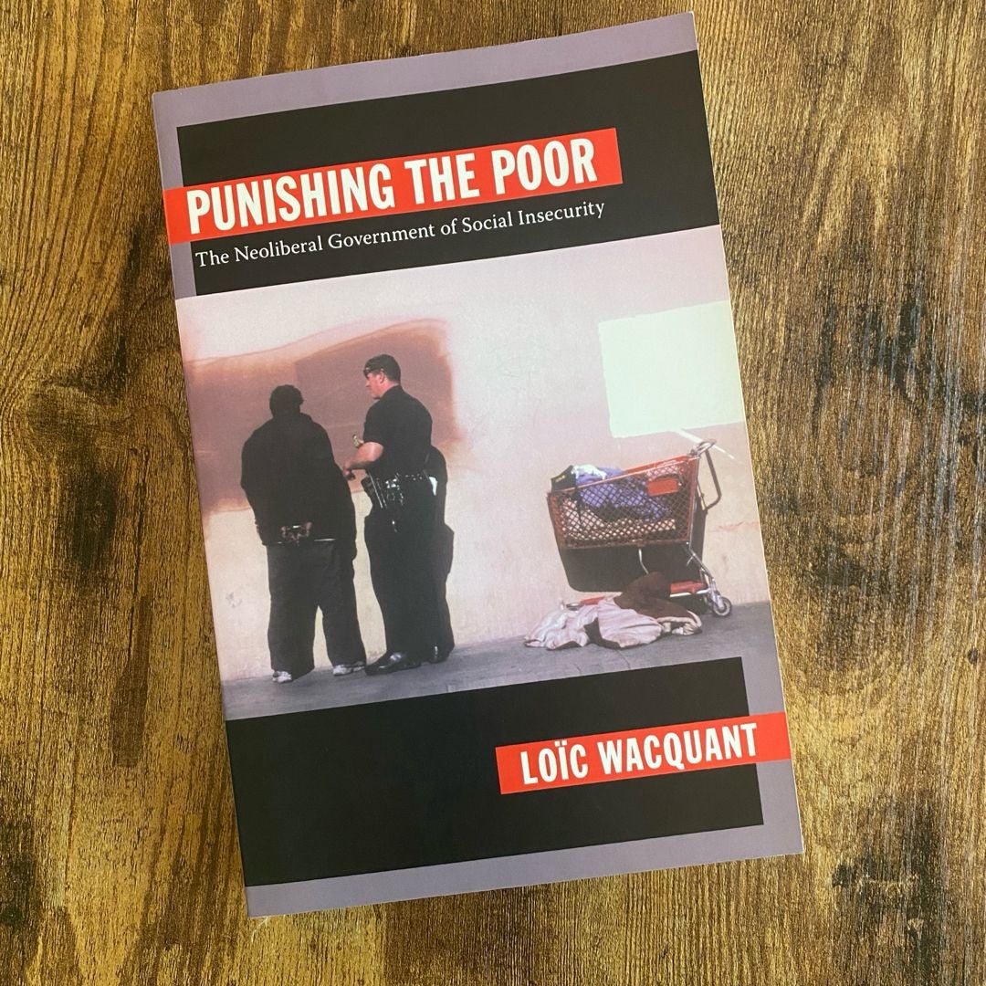 Punishing the Poor by Loïc Wacquant