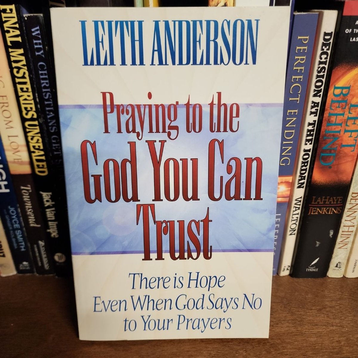 Praying to the God You Can Trust by Leith Anderson