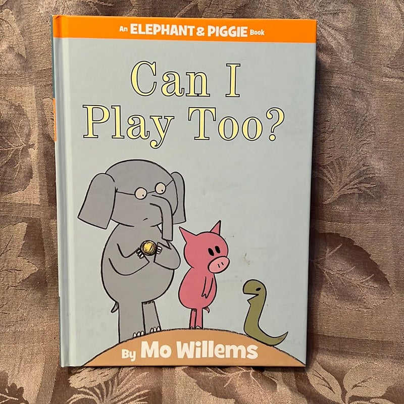 Can I Play Too? (an Elephant and Piggie Book) by Mo Willems
