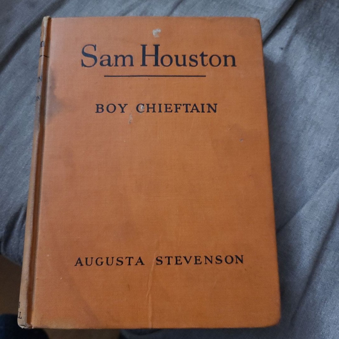 Sam Houston Boy Chieftain by Augusta Stevenson, Hardcover | Pangobooks