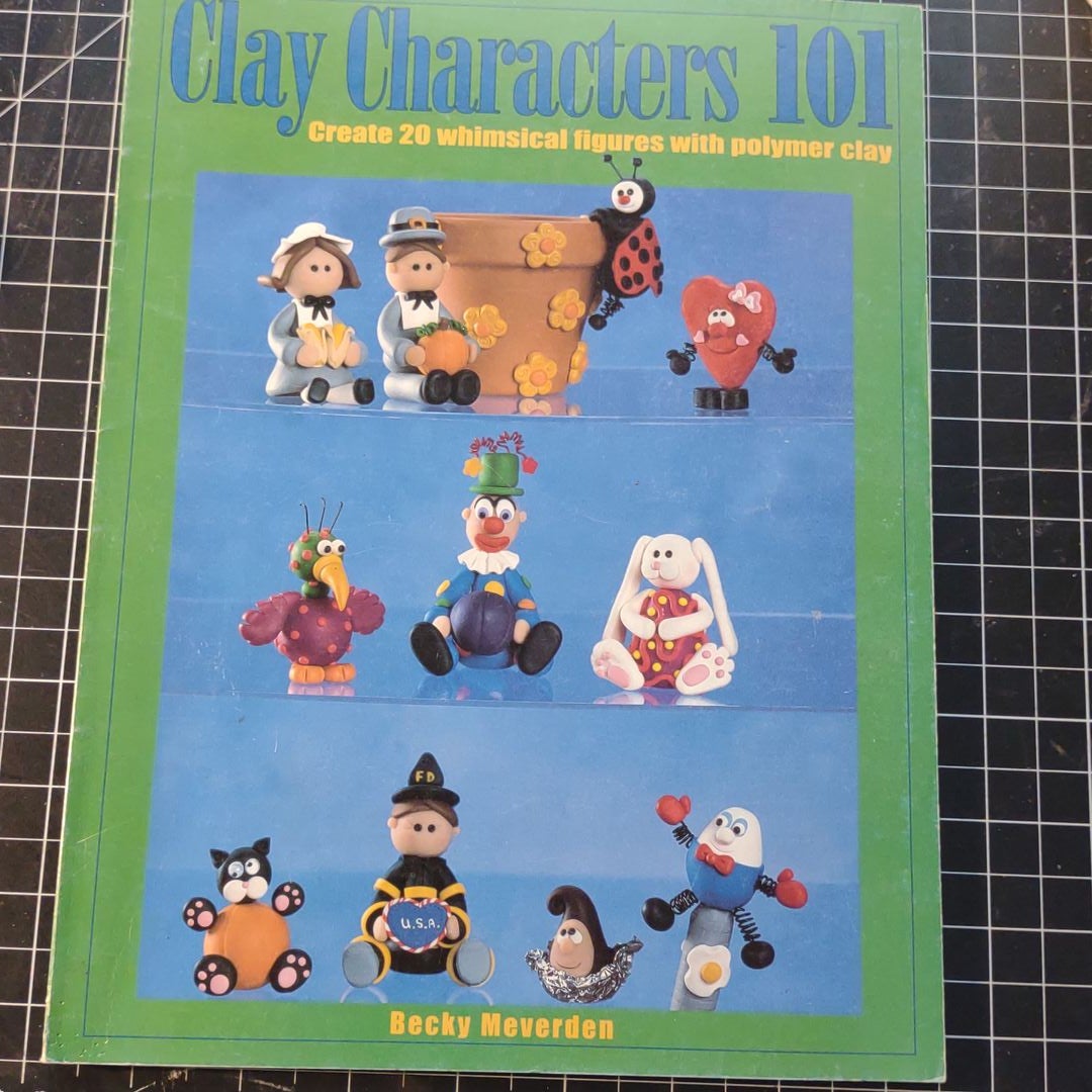 Clay Characters 101 by Becky Meverden