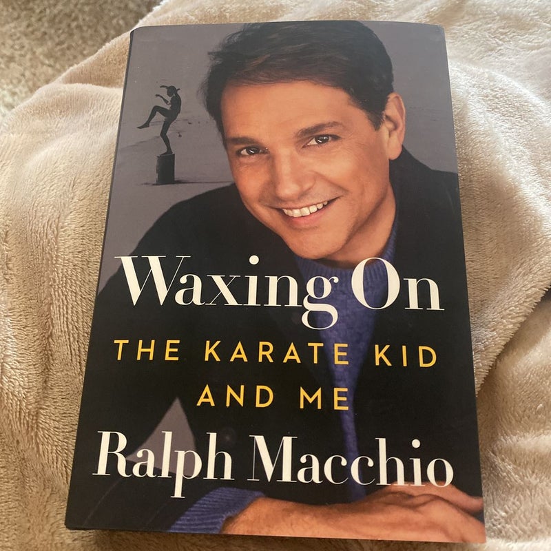 Waxing On by Ralph Macchio, Hardcover | Pangobooks