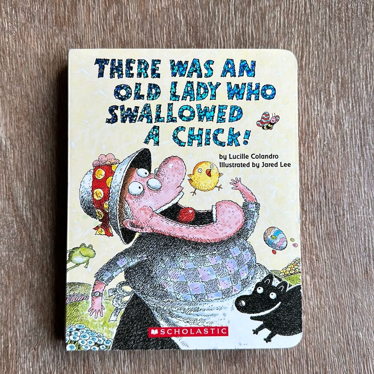 There Was an Old Lady Who Swallowed a Chick! by Lucille Colandro