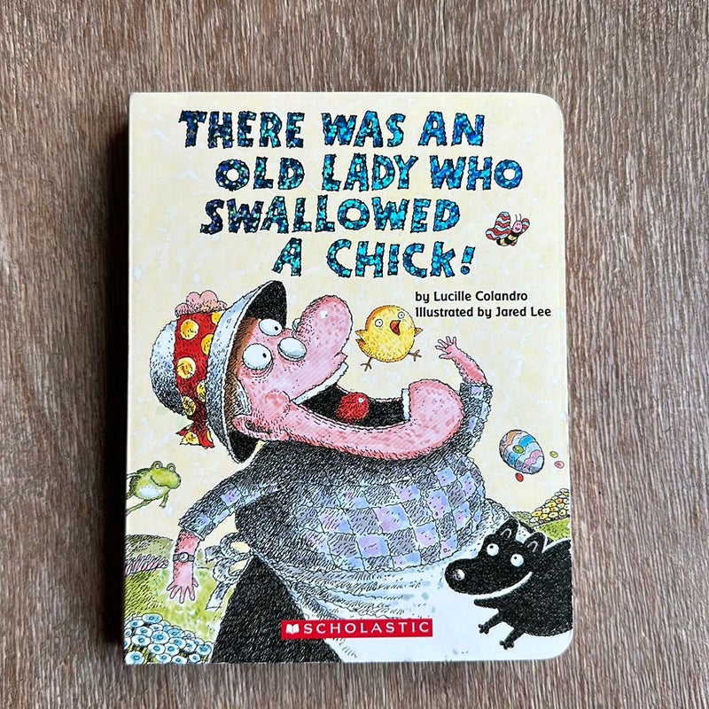 There Was an Old Lady Who Swallowed a Chick! by Lucille Colandro