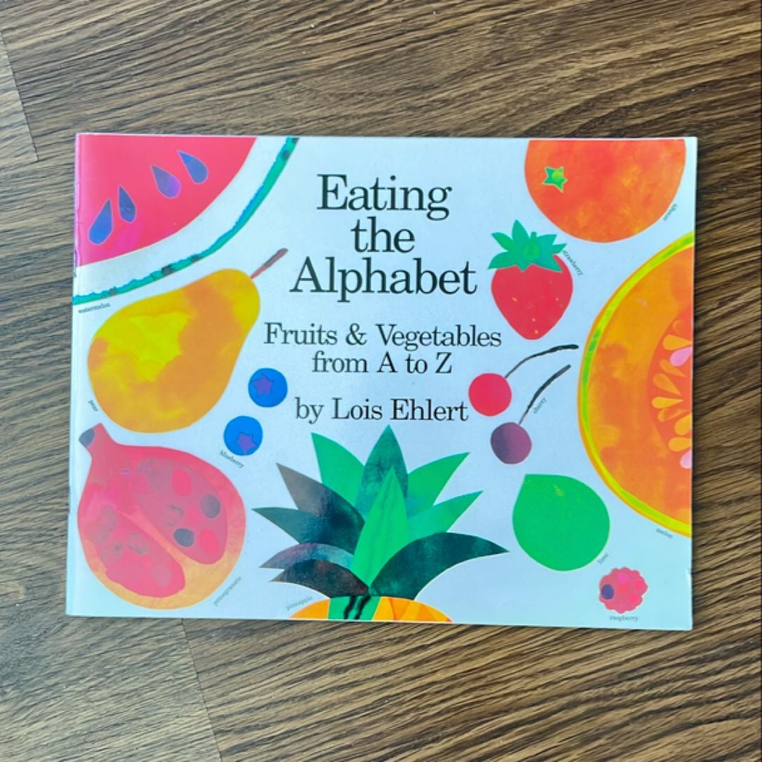 Eating the Alphabet : Fruits & Vegetables A to Z by Lois Ehlert ...